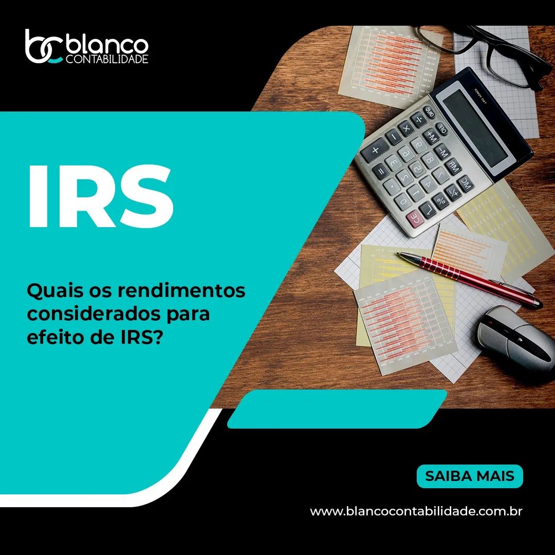 QUAIS RENDIMENTOS CONSIDERADOS PARA EFEITO IRS? - Blanco Contabilidade